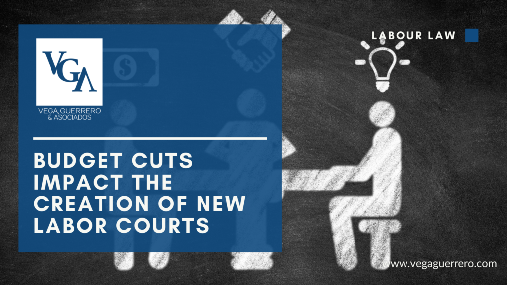 Budget cuts impact the creation of new Labor Courts - Vega, Guerrero ...